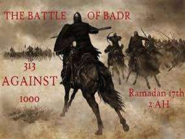 The Battle of Badr : The war that open the foundation of Islamic succe ...